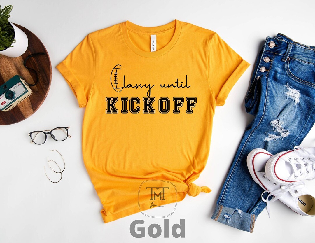 Classy Until Kickoff Shirt, Football Shirt for Women, Game Day Shirt ...