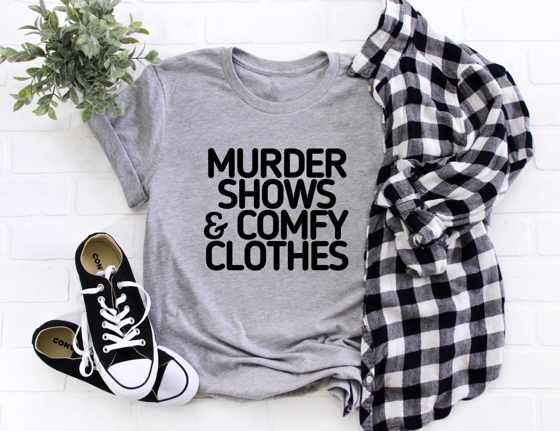 Murder Shows & Comfy Clothes Shirt, Criminal Mind Shirt, Breaking Bad ...