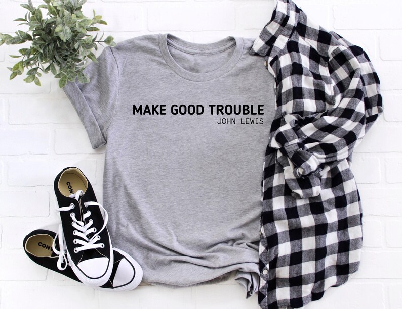 Make Good Trouble Shirt, John Lewis Good Trouble Shirt, Good Trouble ...