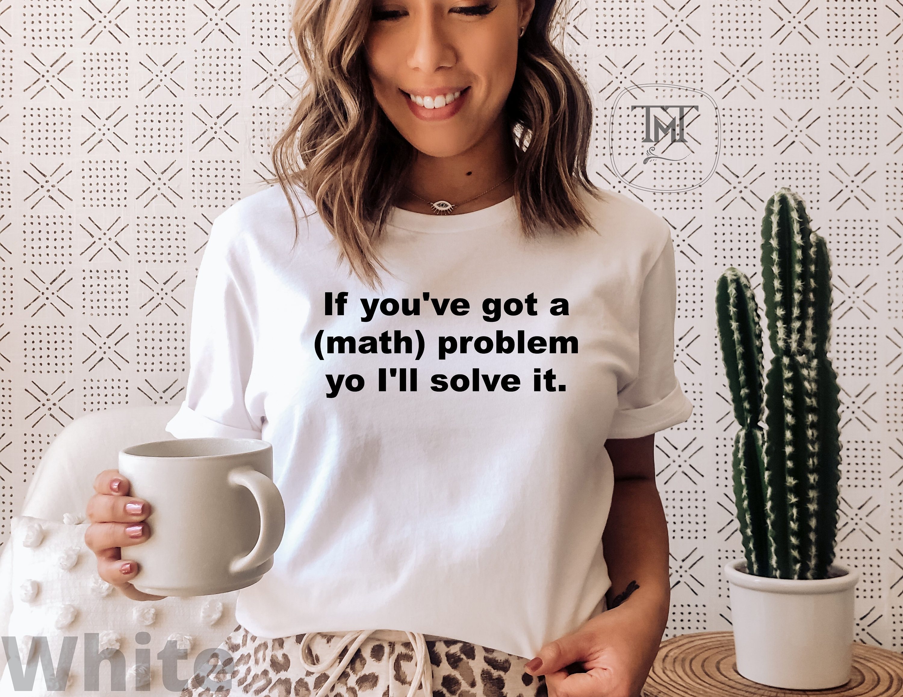 If You've Got A (math) Problem, YO I'll Solve It Unisex Shirt - Graphic ...