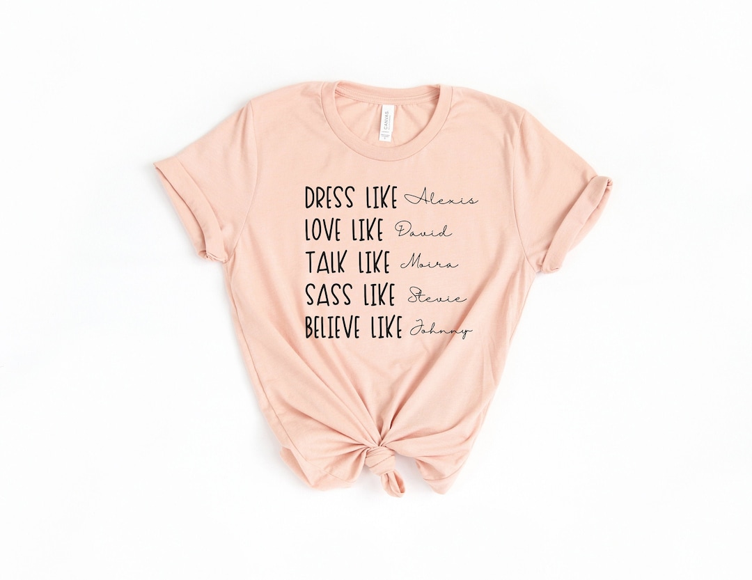 Dress Like Alexis Love Like David Talk Like Moira Sass Like Stevie ...