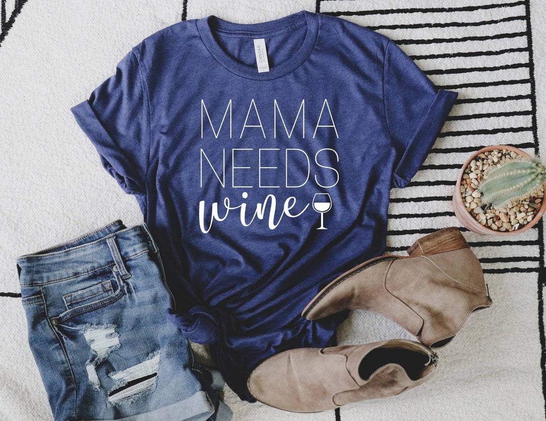 Mama Needs Wine Shirt, Womans Wine Lover Shirt, Funny Mom Shirt, Gift ...