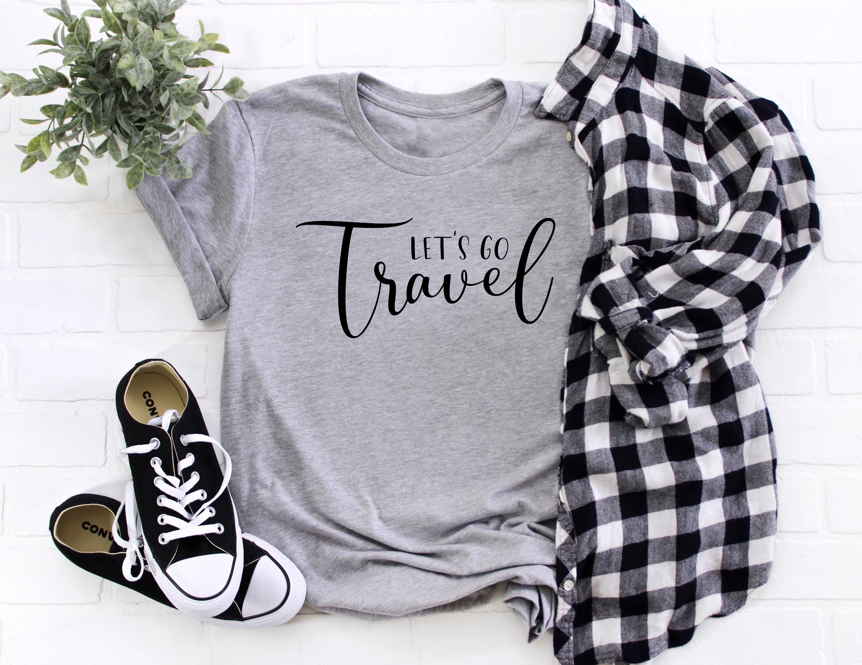 Let's Go Travel Shirt, Travel Addict Shirt, Traveler Shirt, Gift for ...
