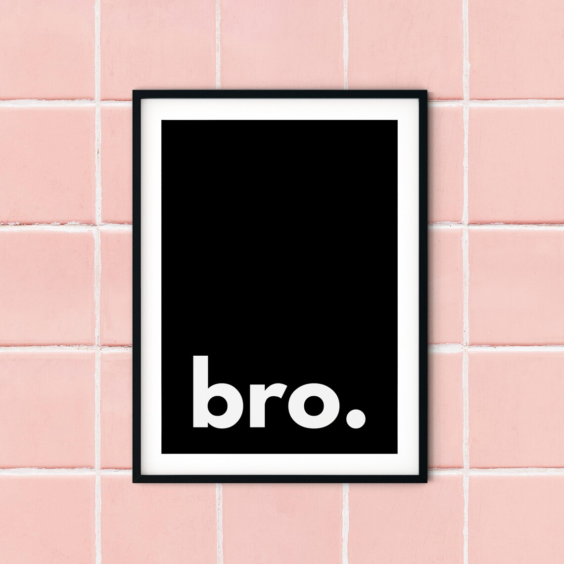 Bro Print Bro Poster Bro. Printable Wall Art Typography | Etsy