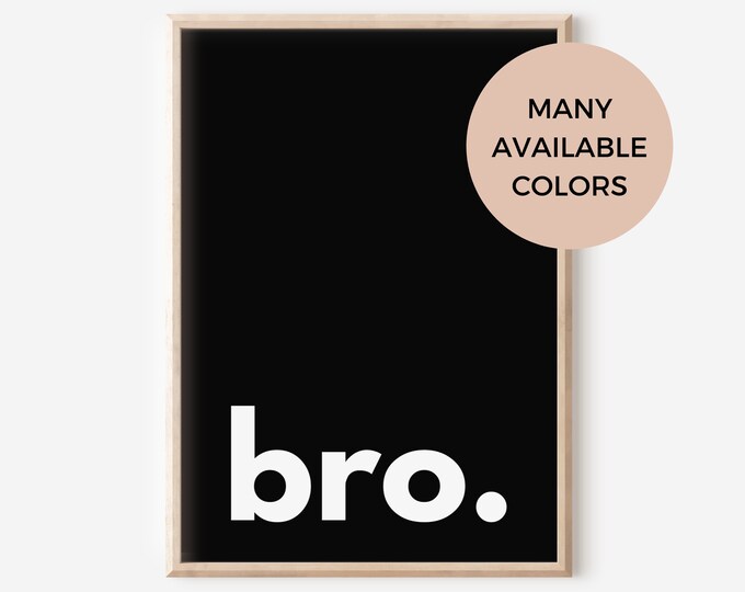 Bro Print, Bro Poster, Bro. Printable Wall Art, Typography Print, Black ...