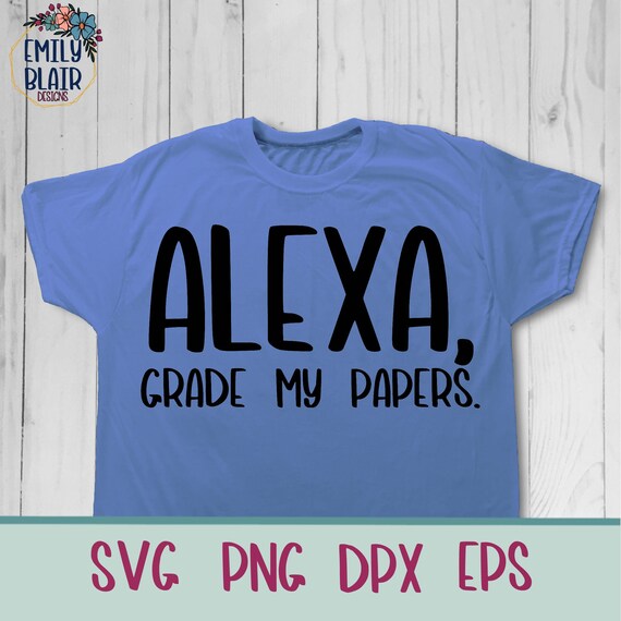 Alexa grade my papers SVG cut files for Cricut and Silhouette | Etsy