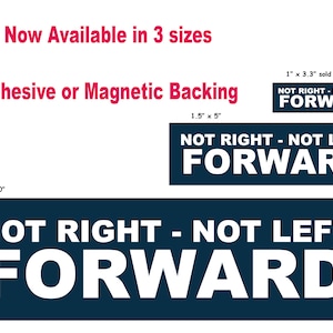 Bumper Sticker, Not Right, Not Left, Forward, Bipartisan, Working ...