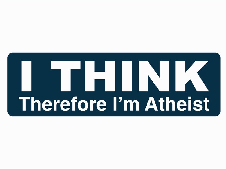 I Think Therefore I'm Atheist Bumper Sticker Lap Top - Etsy
