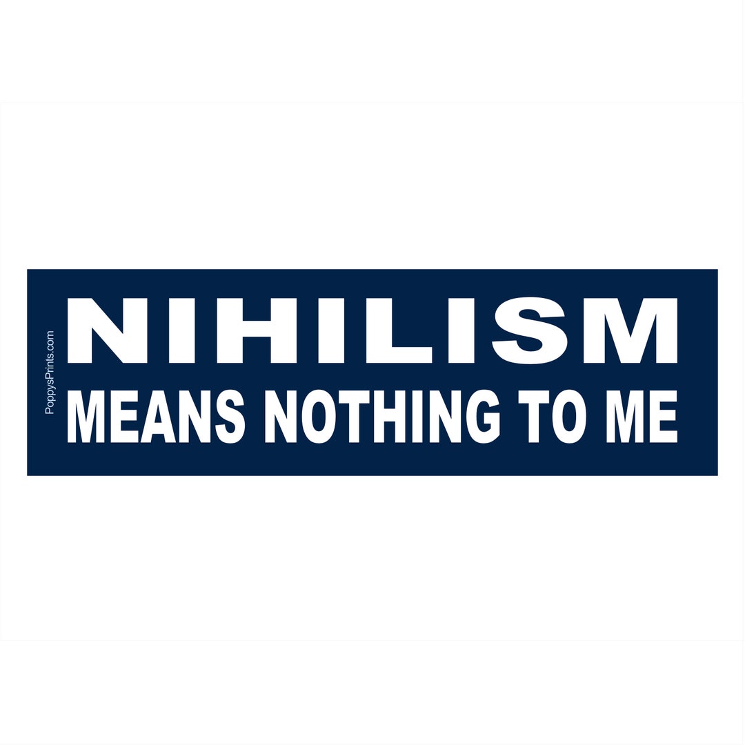 Funny Bumper Sticker, Nihilism Means Nothing to Me, Adhesive or ...