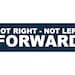 Bumper Sticker Not Right Not Left Forward Bipartisan - Etsy