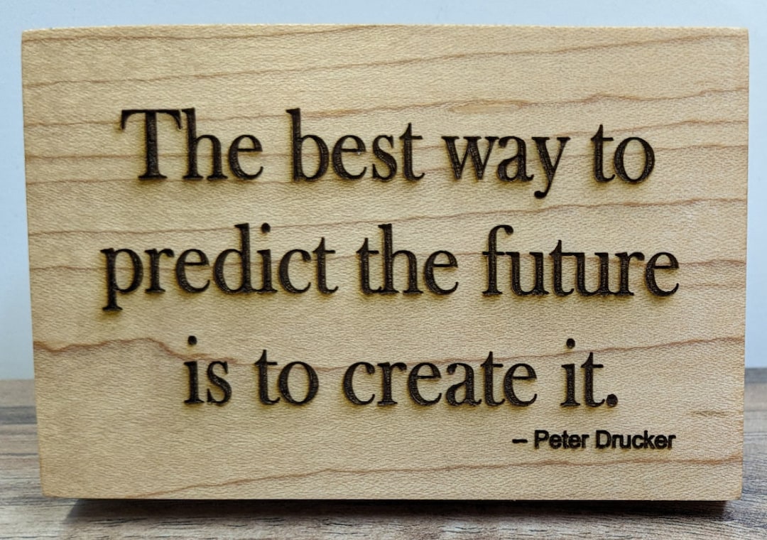 Motivational Quote, the Best Way to Predict the Future is to Create It ...