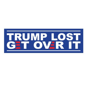 Bumper Sticker, TRUMP LOST Get Over It, - Etsy