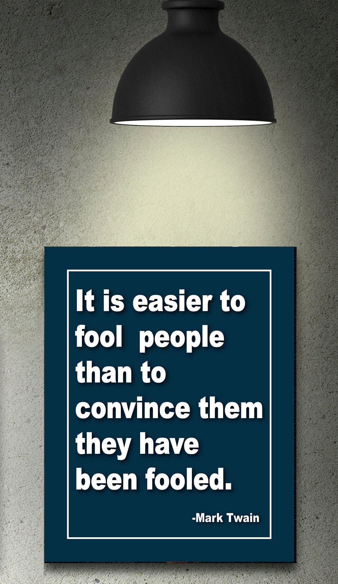 Quote Wall Art - It is Easier to Fool People Than to Convince Them They ...