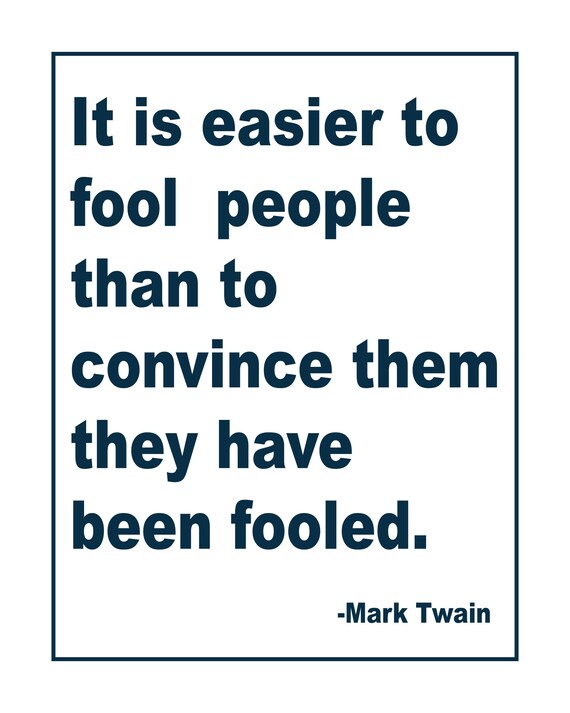 Being Fooled By Someone Quotes It's Easier To Fool People Than To
