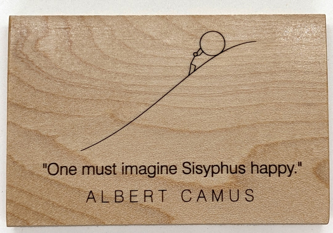 Engraved Wooden Sign. Camus Quote - One Must Imagine Sisyphus Happy ...