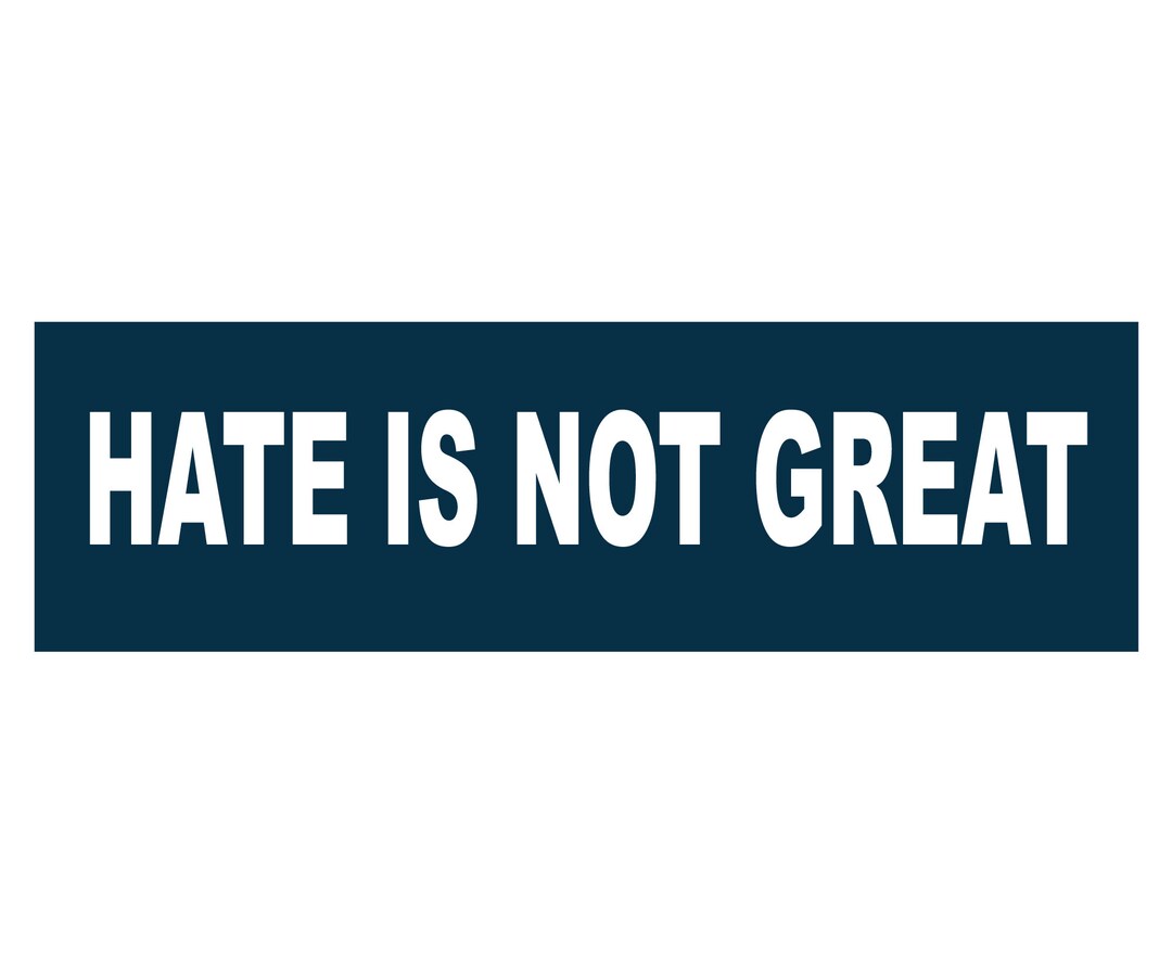Hate is Not Great Car Decal, Anti-trump,vote the President Out of ...