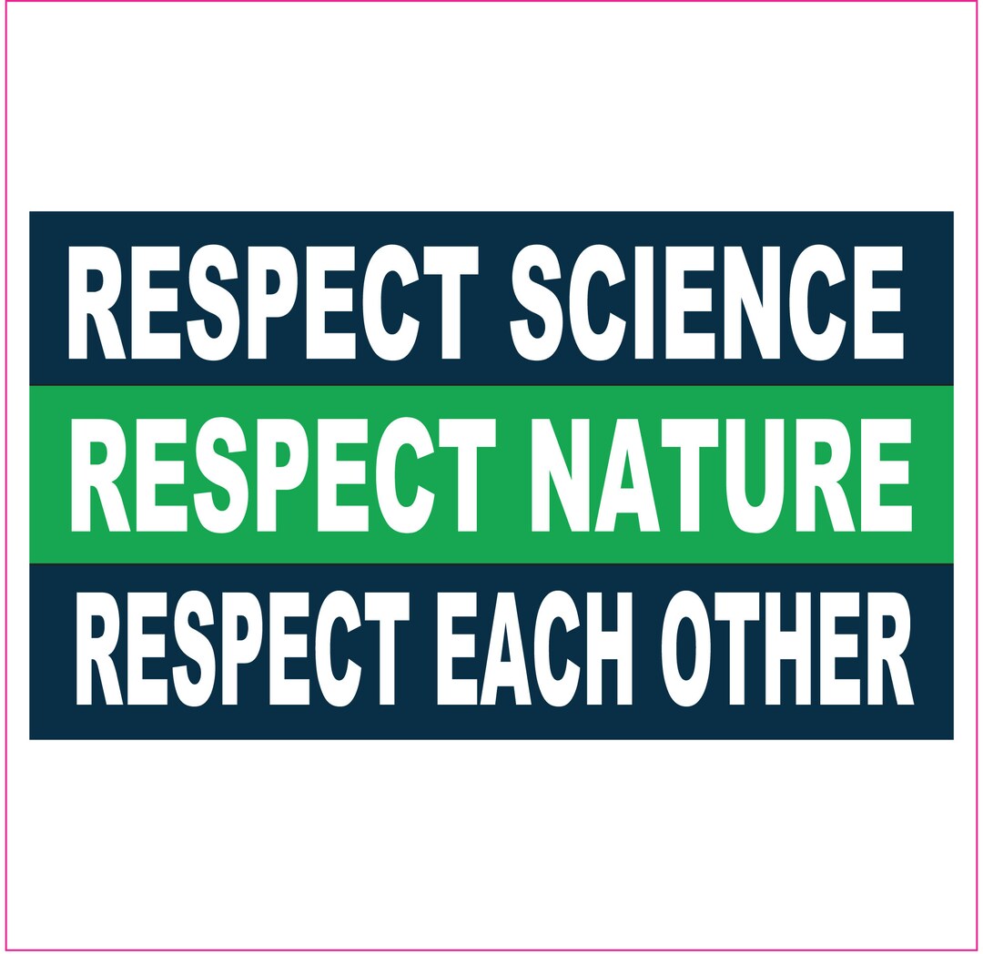 Respect Magnet, Respect Science, Respect Nature ,respect Each Other ...