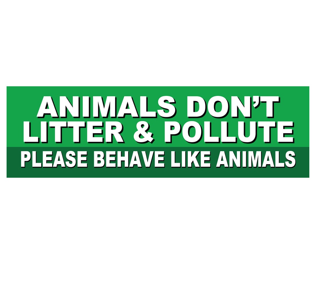 Animals Don't Litter Bumper Sticker: Save the Planet Car Decal - Etsy