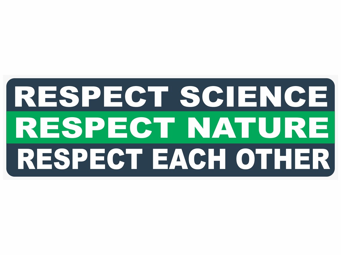 Respect Bumper Sticker Respect Science Respect Nature - Etsy