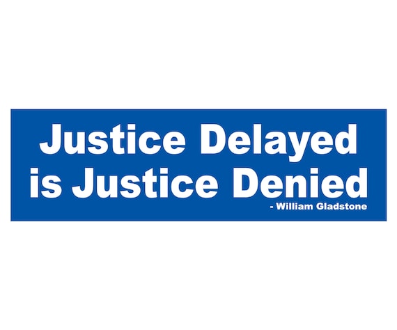 Justice Delayed is Justice Denied Bumper Sticker Political | Etsy