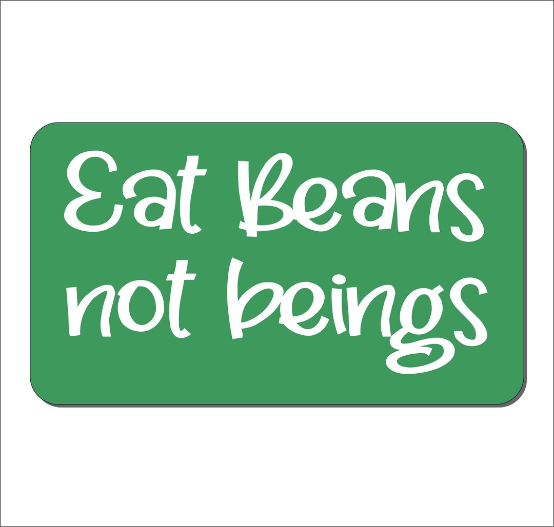 Eat Beans Not Beings Refrigerator Magnet Funny Magnet, Decal, Fridge ...