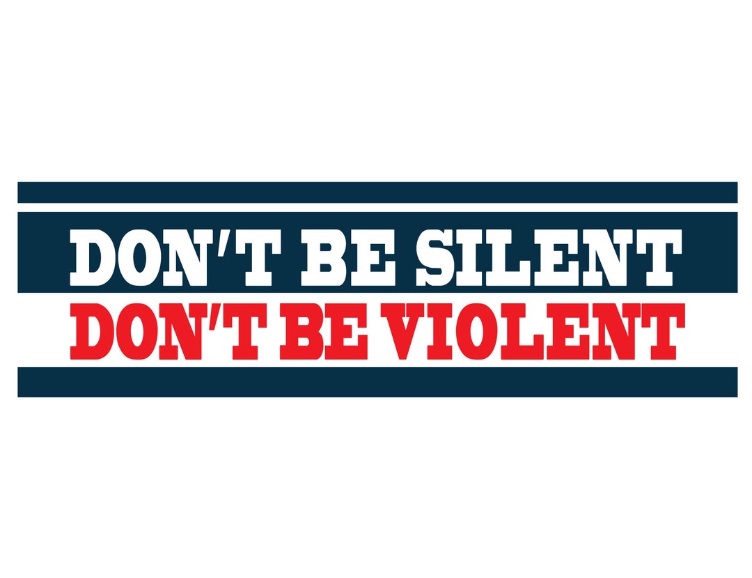 Do Not Be Silent, Do Not Be Violent, Bumper Sticker, Political Sticker ...