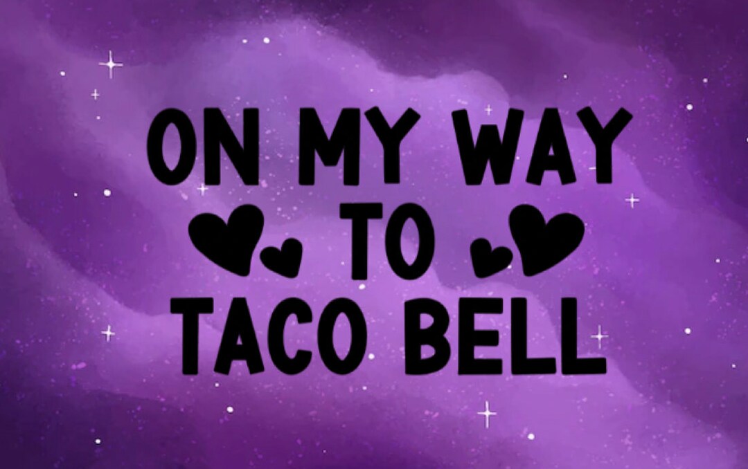 On My Way to Taco Bell Car Decal, Bumper Sticker, Taco Bell Lover, Taco ...