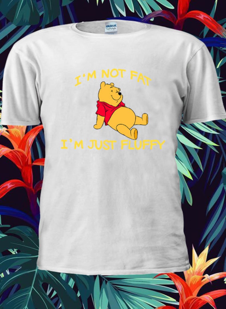 Winnie the Pooh Im Not Fat Im Just Fluffy Cute Family Gift - Etsy