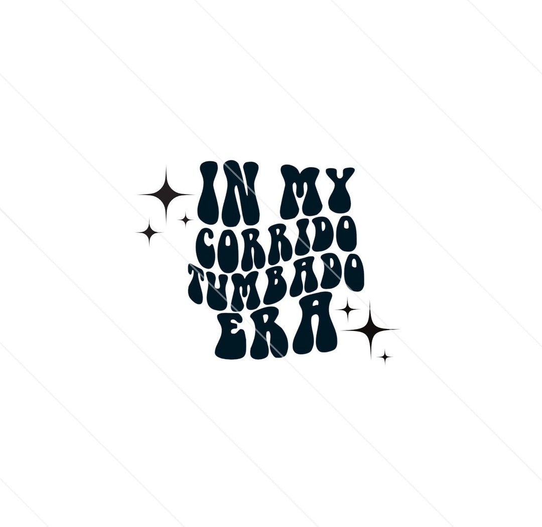 In My Corrido Tumbado Era | SVG | PNG | - Etsy