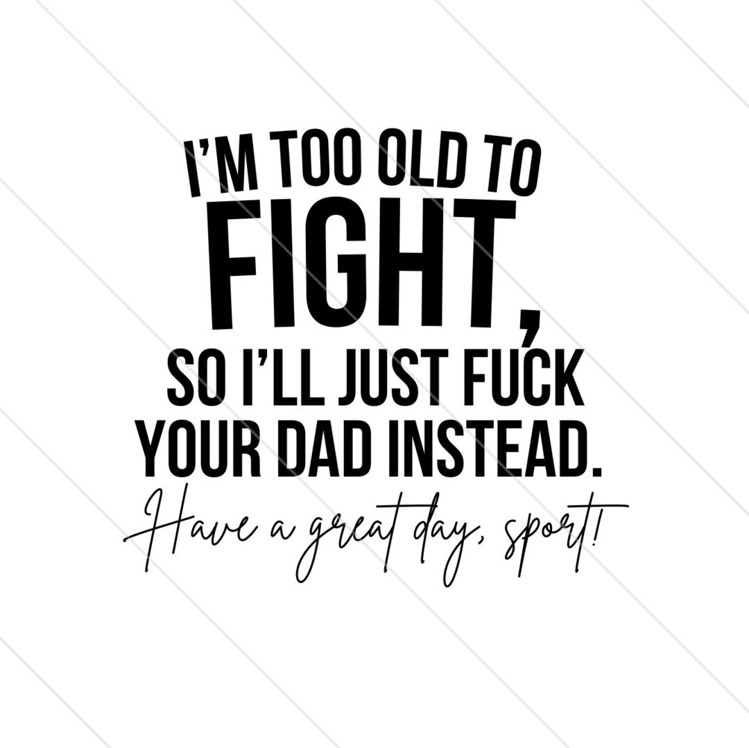 Too Old to Fight - SVG - PNG - Etsy