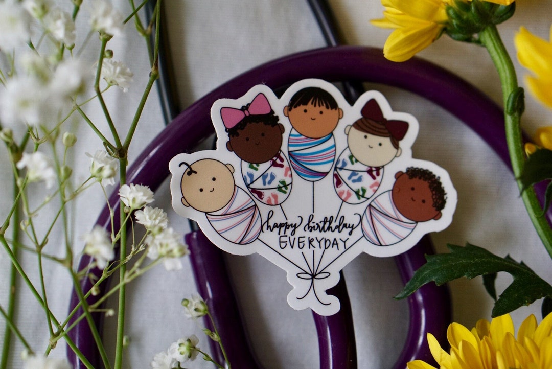 Happy Birthday Everyday Perinatal Nurse Sticker, Labor and Delivery ...