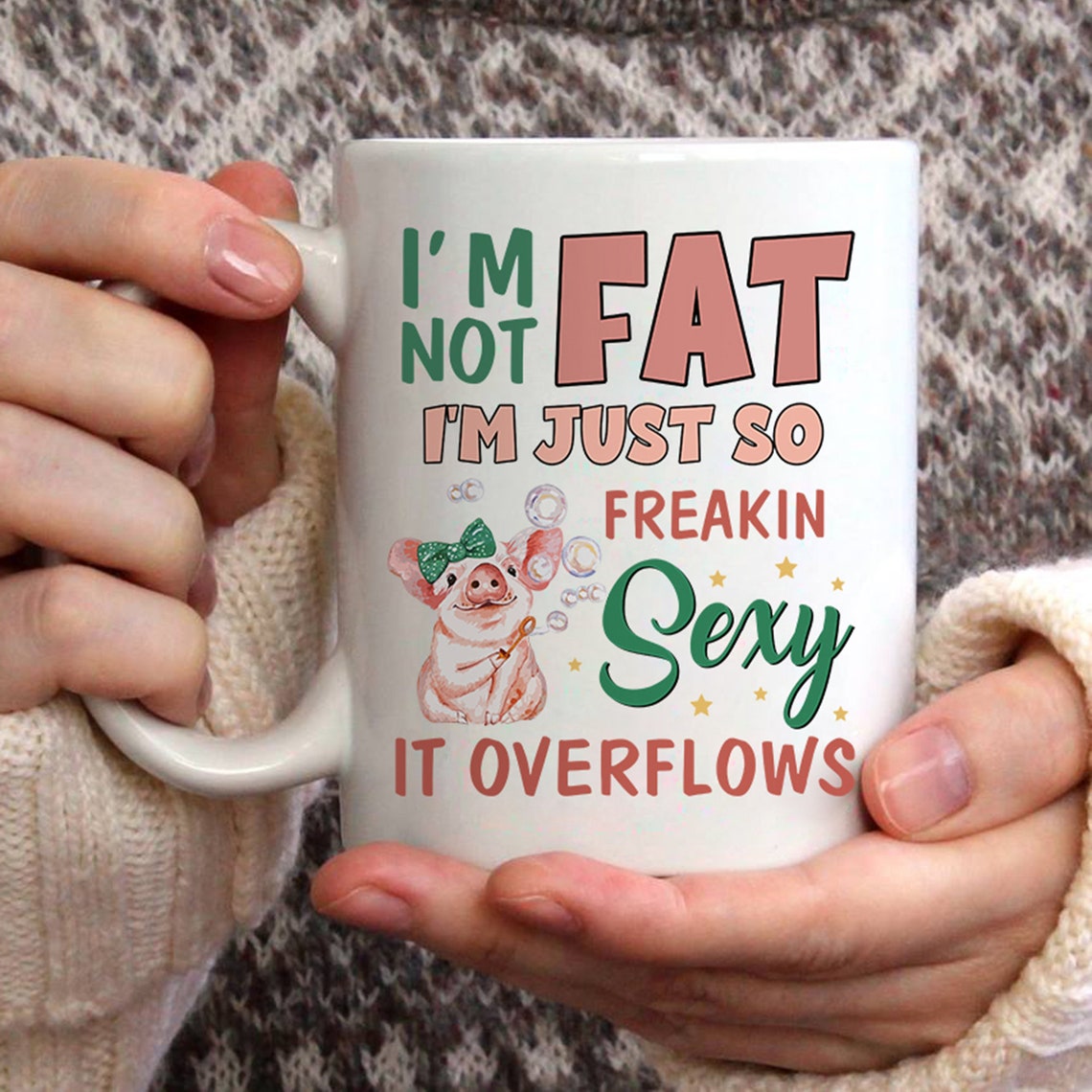 Im Not Fat Im Just So Freaking Sexy It Overflows Funny Cute Etsy