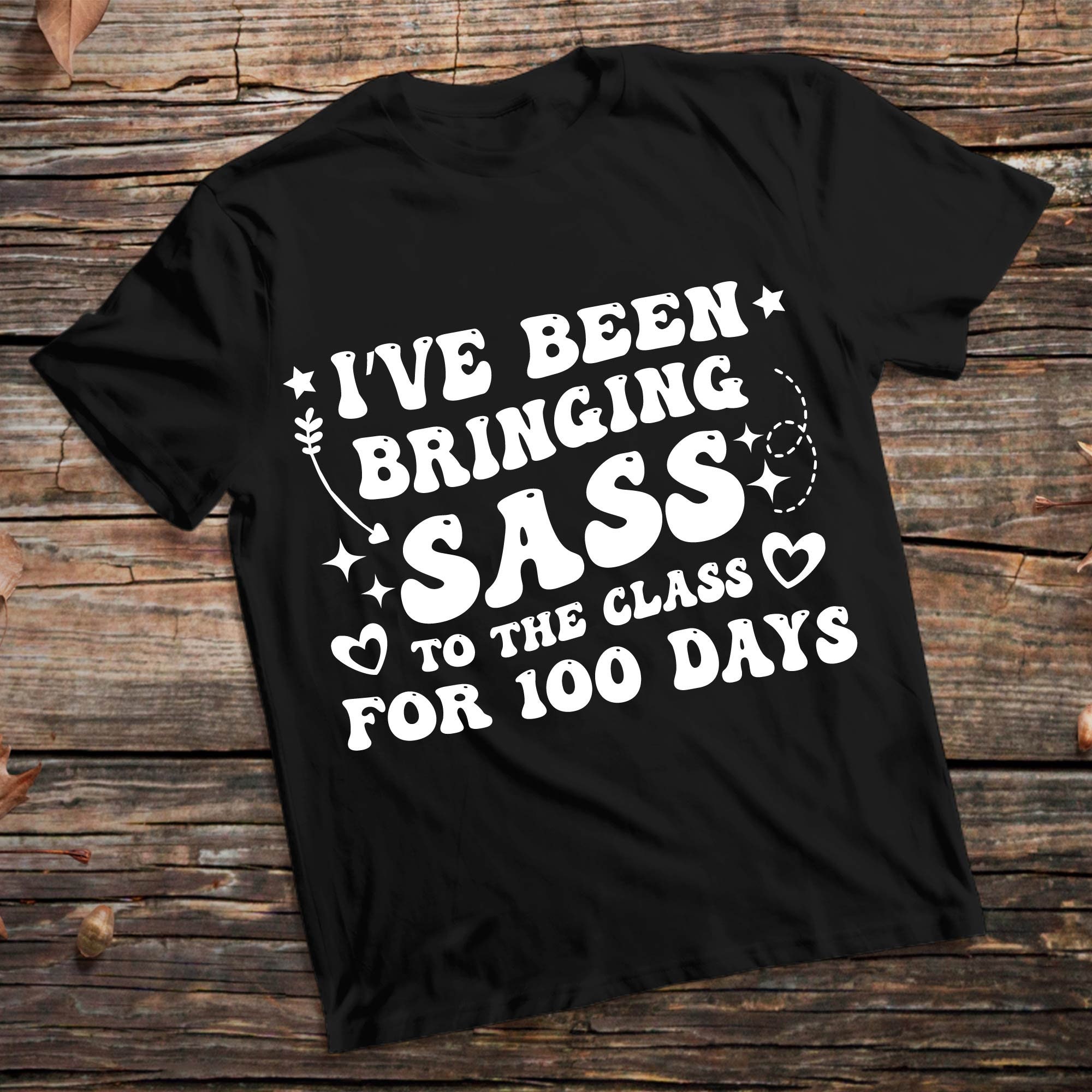 Ive Been Bringing Sass to the Class for 100 Days 100 Days of School Svg ...