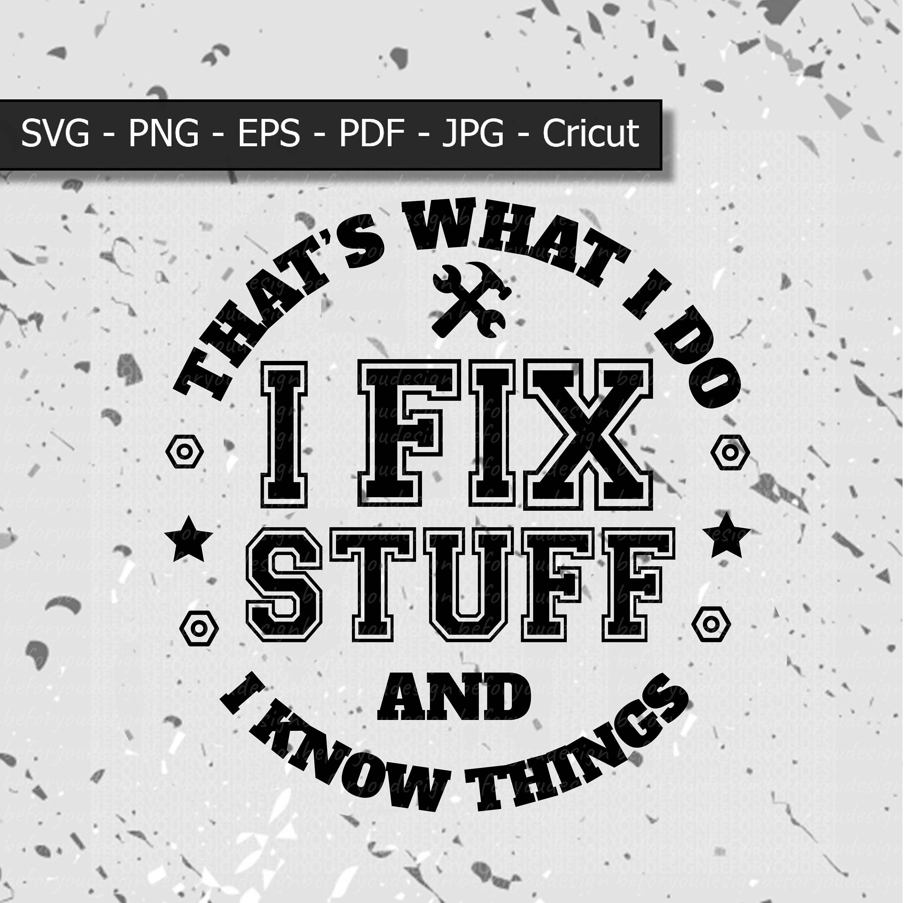 That's What I Do I Fix Stuff and I Know Svg, Father's Day Svg, Engineer ...