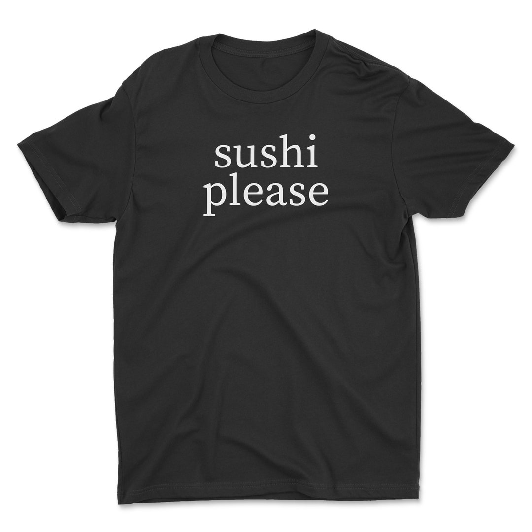 Sushi Shirt, Sushi Tee, Cute Sushi Shirt, Sushi Lover, Foodie Shirt ...