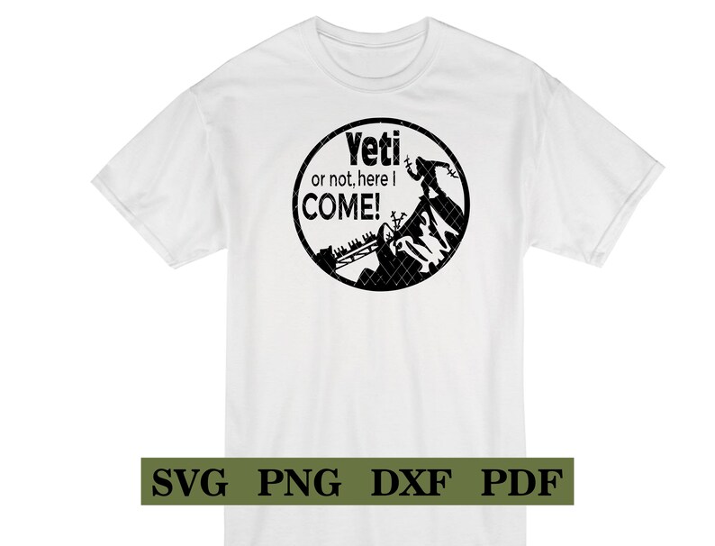 Yeti or Not Here I Come Everest Design Svg Png Pdf Dxf | Etsy