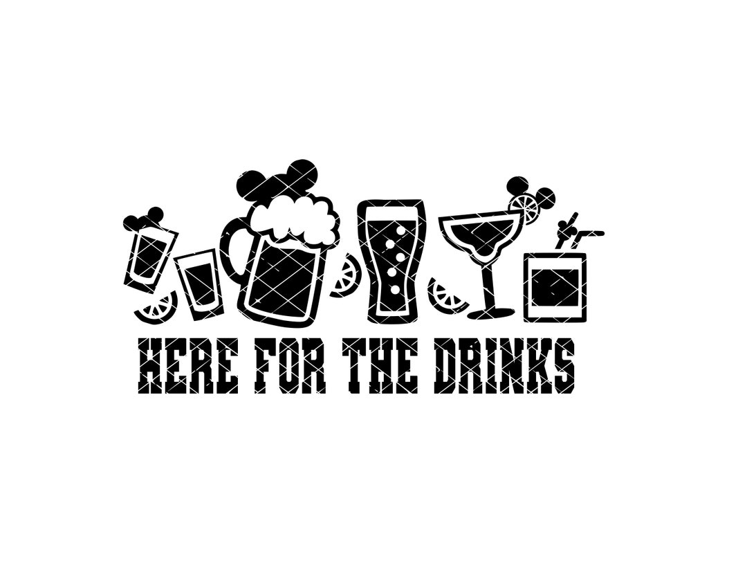 Here for the Drinks, SVG, Tshirt Design, DIY Apparel, Signs, Stickers ...