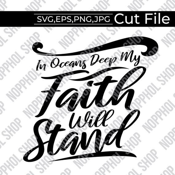 In Oceans Deep My Faith Will Stand SVG Christian Clothing | Etsy
