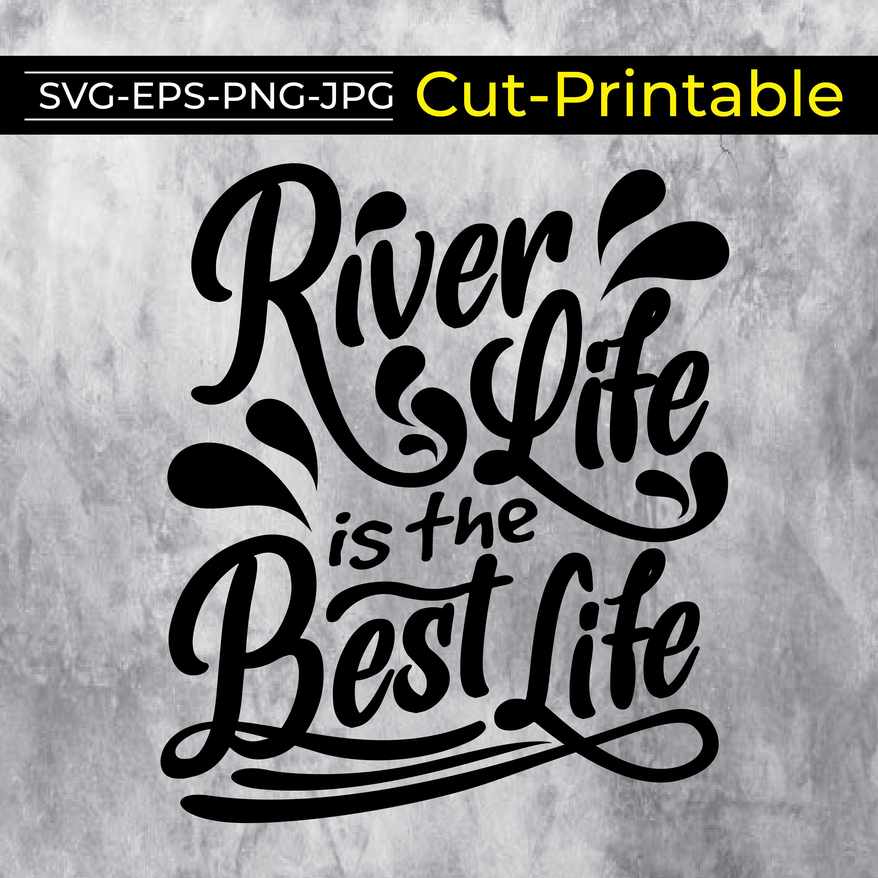 River Life is the Best Life SVG Cut File Printable Files | Etsy