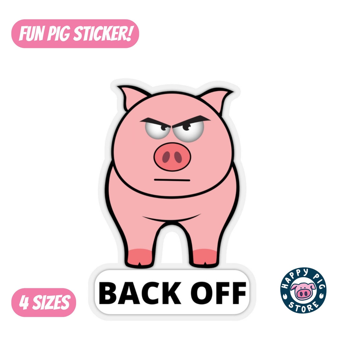 Back off Angry Pig Sticker! Four Sizes Available. Printed in the USA ...