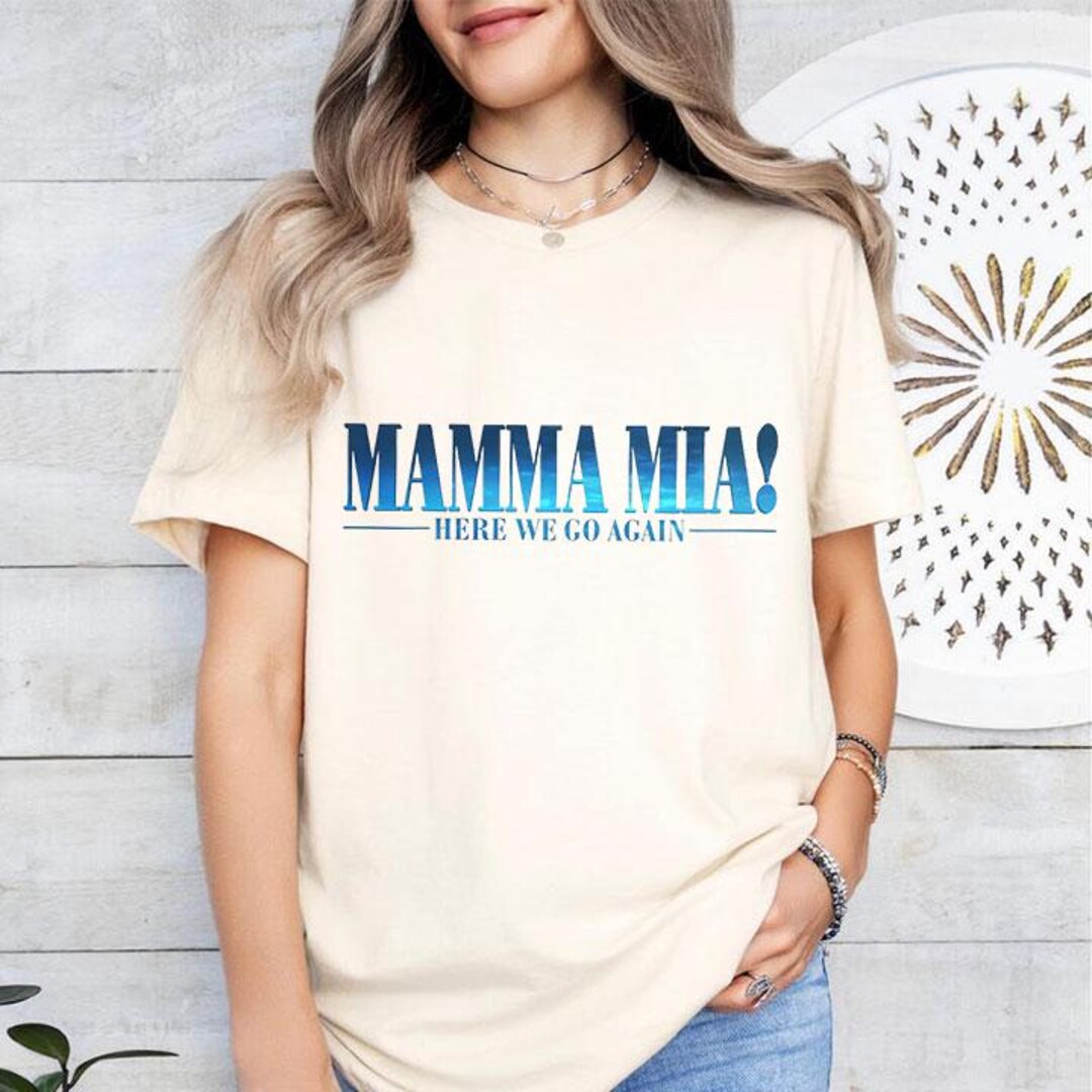 Mamma Mia Shirt, Here We Go Again, Dancing Queen Shirt , Donna and the ...