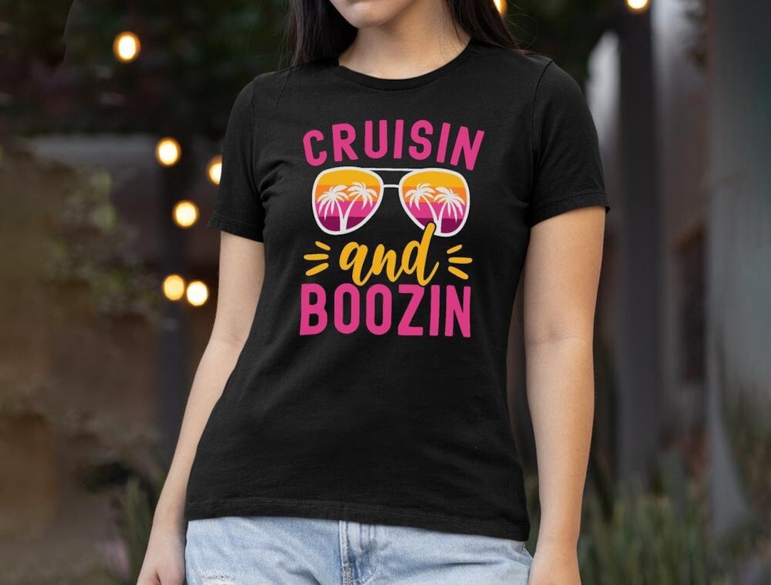 Cruisin and Boozin Funny Cruise Shirt for Girls Cruise Squad. Cruise ...
