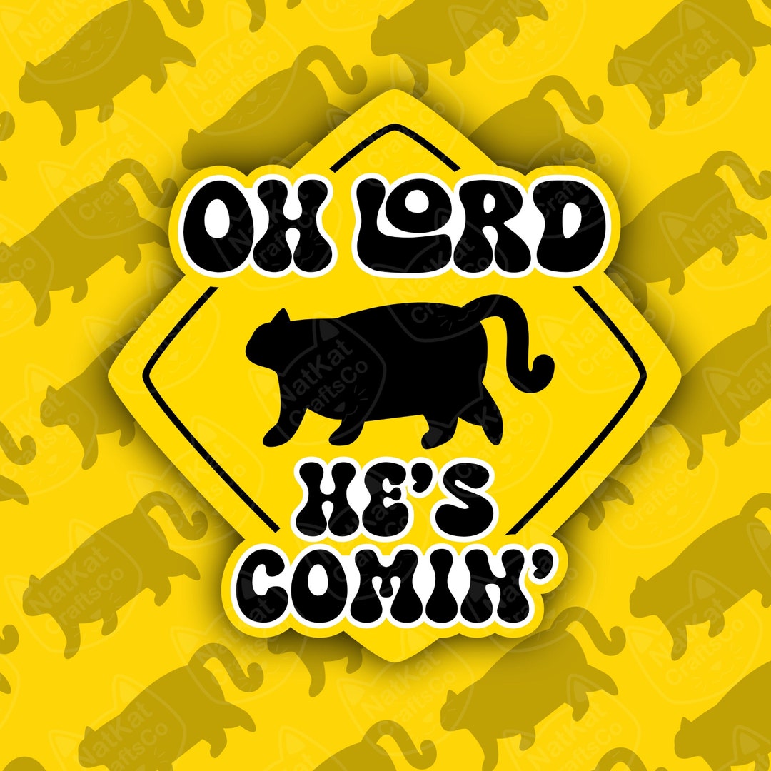 Oh Lord He's Coming Cat Sticker: Funny CHONK Vinyl Decal - Etsy