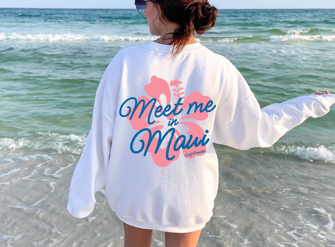 Meet Me in Maui Hawaii Sweatshirt Maui Sweatshirt Hibiscus Sweatshirt ...