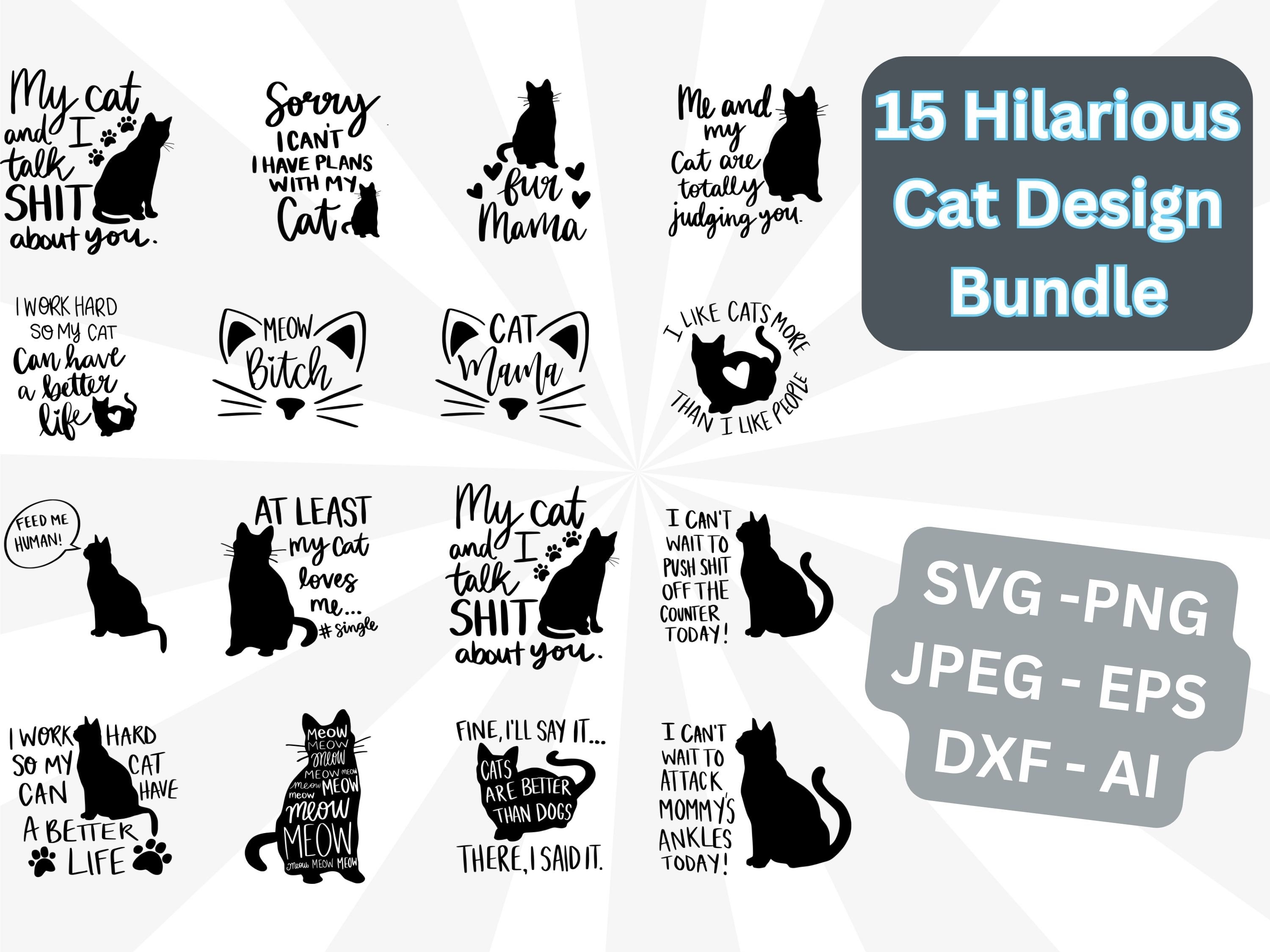 Hilarious Funny Cat Design Bundle - 15 Design Bundle Cat SVG Kitten SVG ...