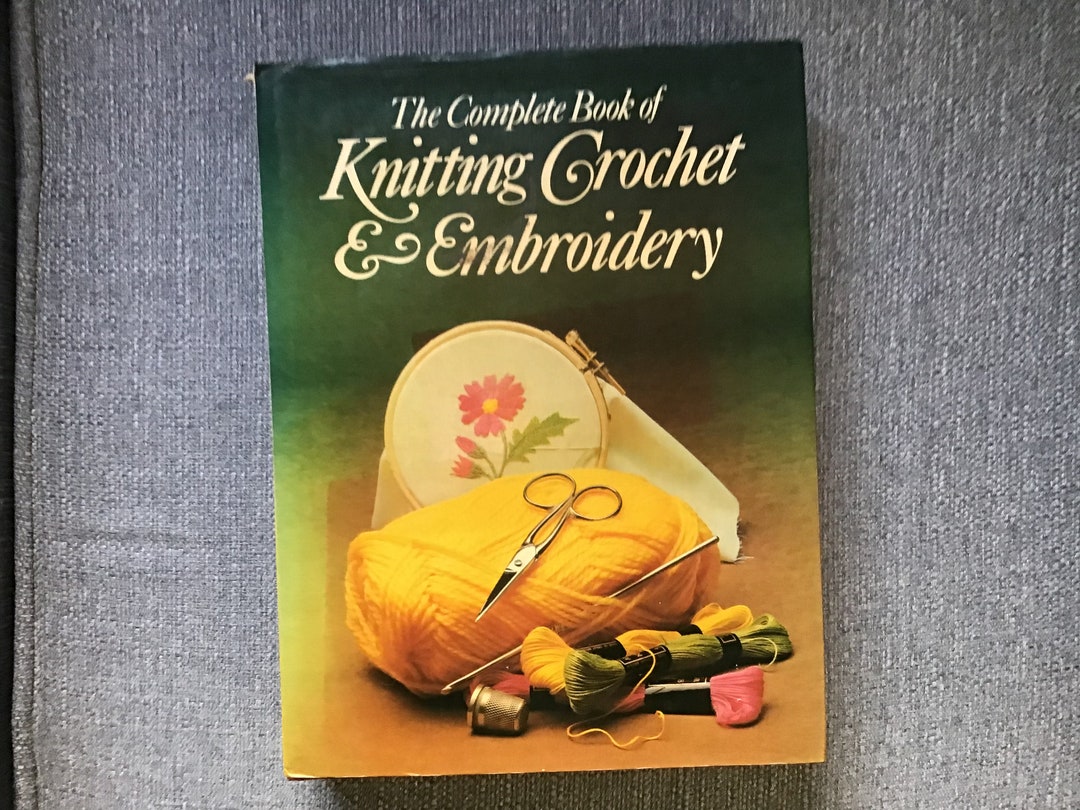 The Complete Book of Knitting Crochet & Embroidery - Etsy