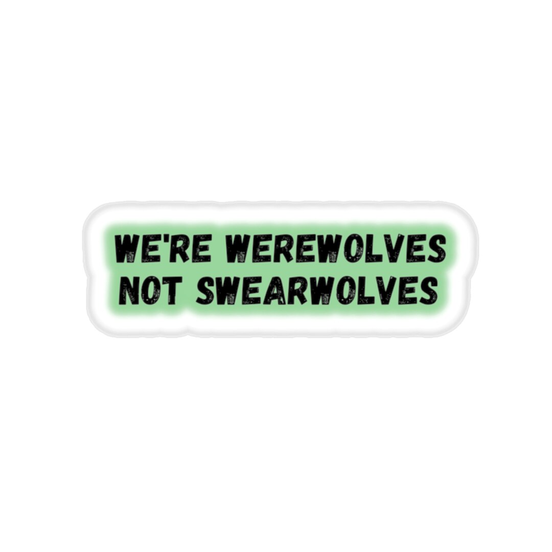 Sticker - "we're Werewolves, Not Swearwolves" - Etsy