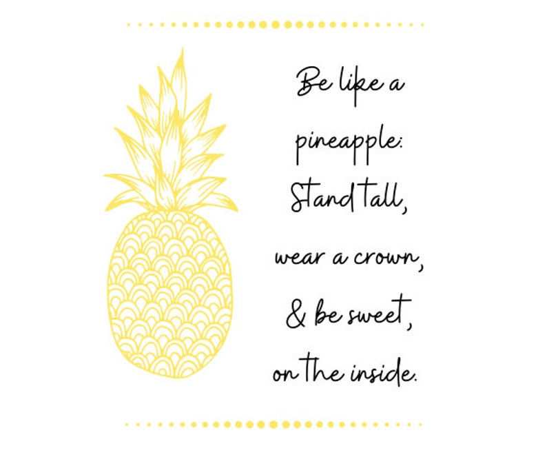 Pineapple Print, Pineapple Quote, Be Like A Pineapple Sign | Pineapple ...