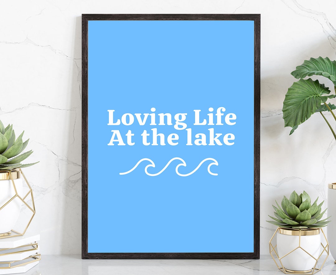 Loving Life at the Lake, Modern Poster Print, Home Wall Art, Lake Life ...
