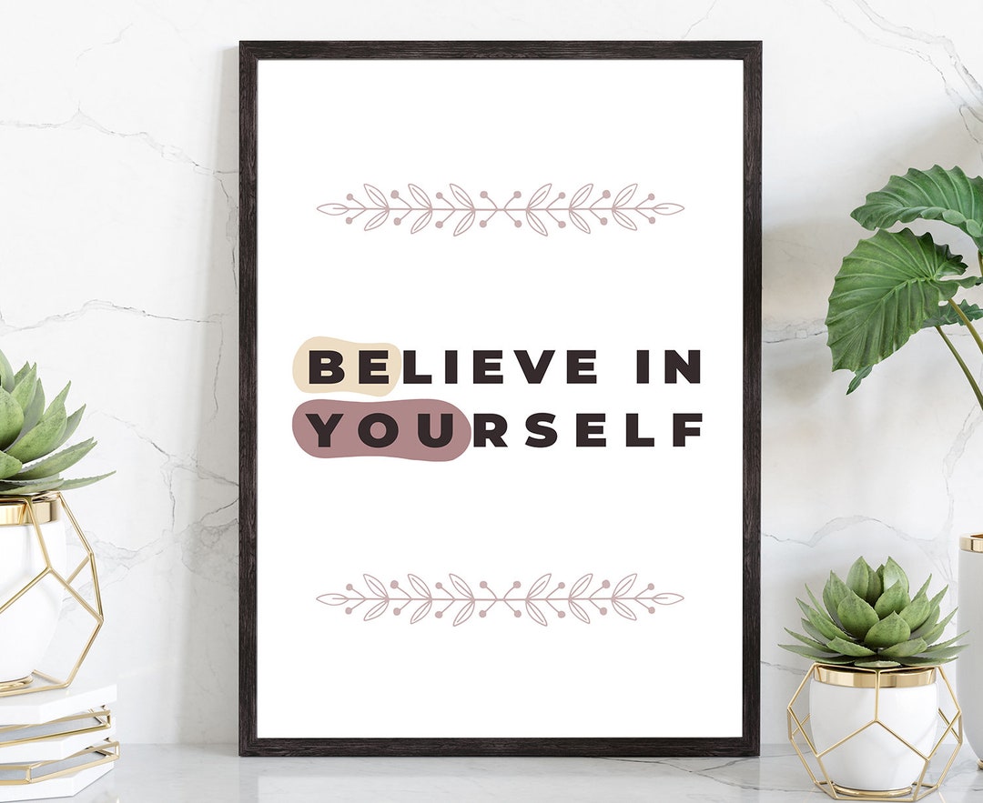 Believe in Yourself, Poster Print, Modern Poster Prints, Home Wall Arts ...